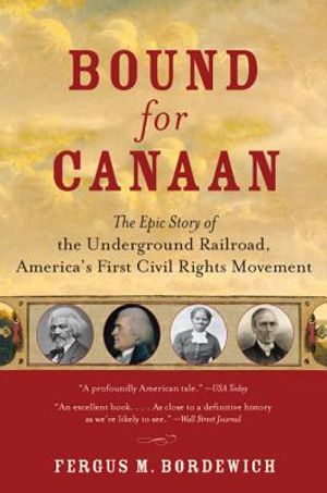 Bound for Canaan: The Epic Story of the Underground Railroad, America's ...