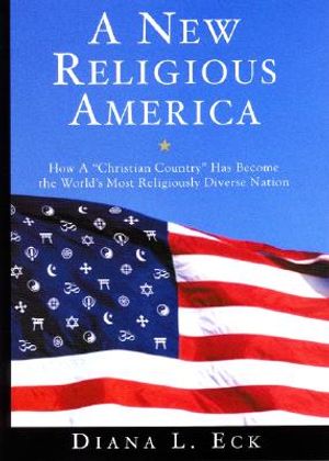 A New Religious America: How a "Christian Country" Has Now Become the ...