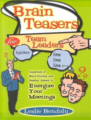 Brain Teasers for Team Leaders: Hundreds of Word Puzzles and Number ...
