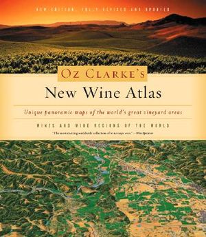 Oz Clarke's New Wine Atlas: Wines and Wine Regions of the World | ISBN ...