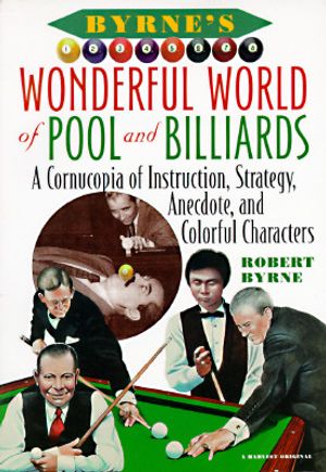 Byrne's Wonderful World of Pool and Billiards: A Cornucopia of ...
