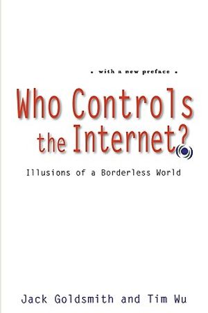 Who Controls the Internet?: Illusions of a Borderless World
