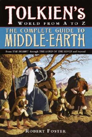 The Complete Guide to Middle-Earth: Tolkien's World from A to Z