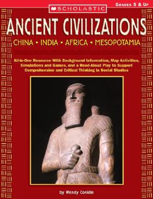 Ancient Civilizations: China - India - Africa - Mesopotamia: All-In-One ...
