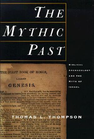 The Mythic Past: Biblical Archaeology and the Myth of Israel