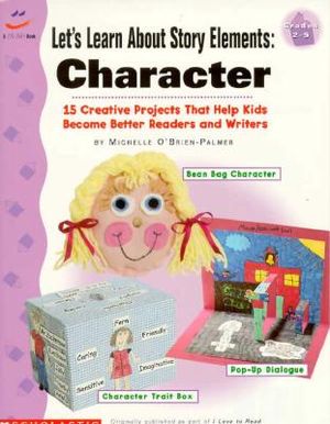 Let's Learn about Story Elements: Character: 15 Creative Projects That ...