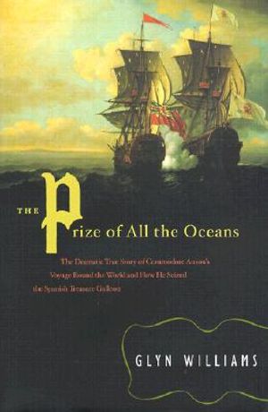 The Prize of All the Oceans: The Dramatic True Story of Commodore Anson ...