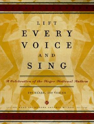Lift Every Voice and Sing: A Celebration of the Negro National Anthem ...