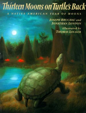 Thirteen Moons on Turtle's Back: A Native American Year of Moons