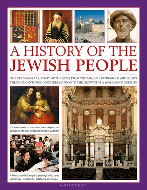An Illustrated History of the Jewish People: The Epic 4,000-Year Story ...