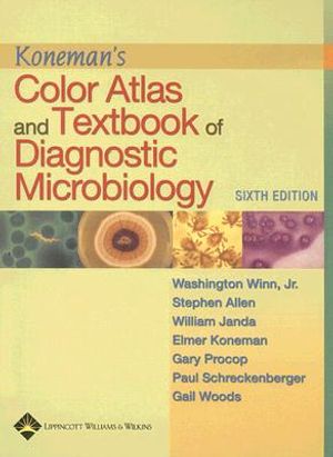 Koneman's Color Atlas and Textbook of Diagnostic Microbiology ...