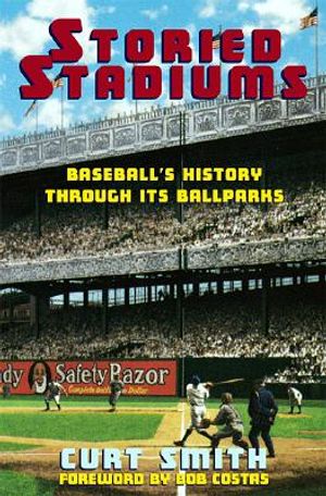 Storied Stadiums: Baseball's History Through Its Ballparks