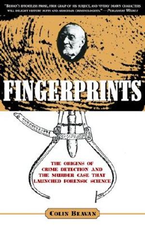 Fingerprints: The Origins of Crime Detection and the Murder Case That ...