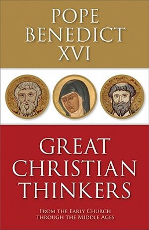 Great Christian Thinkers: From the Early Church through the Middle Ages ...