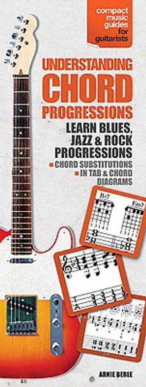 Understanding Chord Progressions for Guitar: Compact Music Guides Series