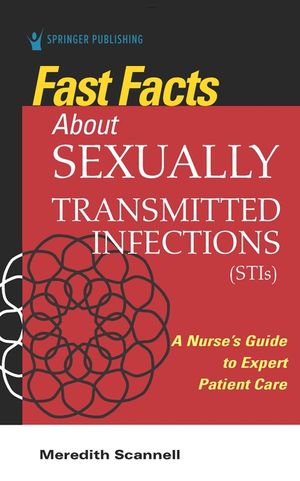 Fast Facts about Sexually Transmitted Infections (Stis): A Nurse's ...