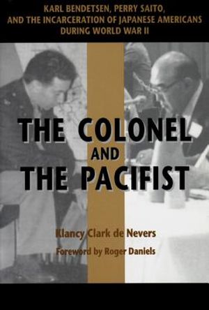 The Colonel and the Pacifist: Karl Bendetsen-Perry Saito and the ...