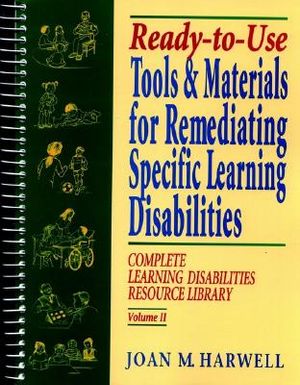 Ready-To-Use Tools and Materials for Remediating Specific Learning Disabilties: Complete ...