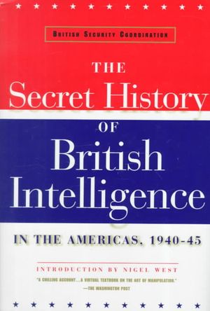 British Security Coordination : The Secret History of British ...