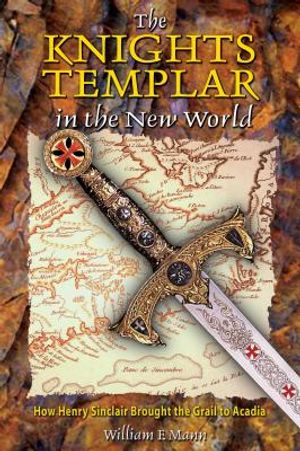 The Knights Templar in the New World: How Henry Sinclair Brought the ...