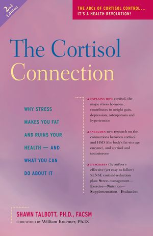 The Cortisol Connection: Why Stress Makes You Fat and Ruins Your Health ...
