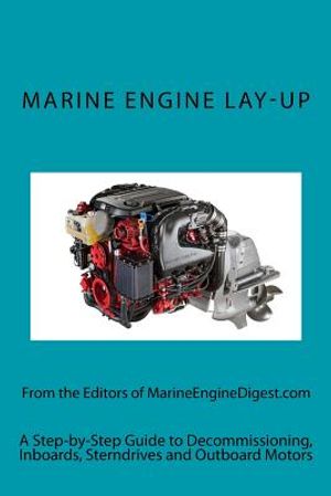 Marine Engine Lay-Up: A Step-by-Step Guide to Decommissioning, Inboards ...