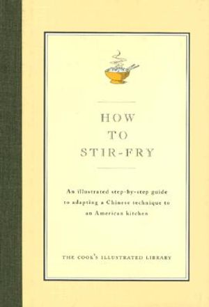 How to Stir-Fry: An Illustrated Step-By-Step Guide to Adapting a ...