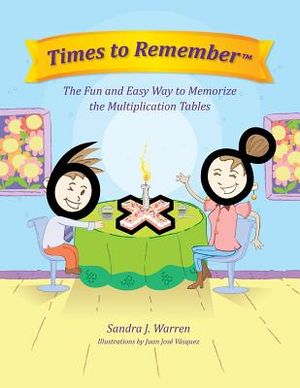 Times To Remember: The Fun and Easy Way to Memorize the Multiplication ...