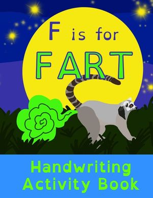 F is for Fart: Handwriting Activity Book: Alphabet Tracing Practice ...