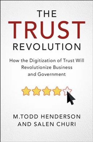The Trust Revolution: How the Digitization of Trust Will Revolutionize ...