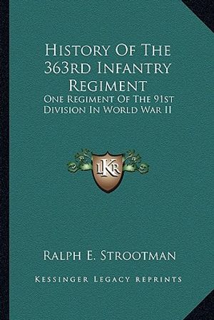 History of the 363rd Infantry Regiment: One Regiment of the 91st ...