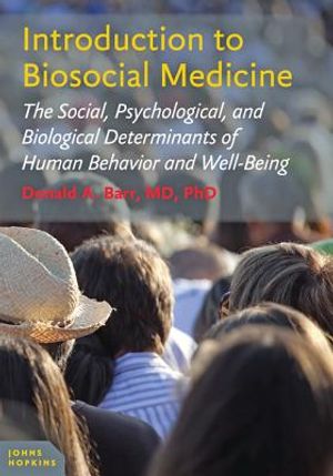 Introduction to Biosocial Medicine: The Social, Psychological, and Biological Determinants of ...