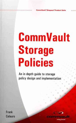 CommVault Storage Policies: An in depth guide to storage policy design ...