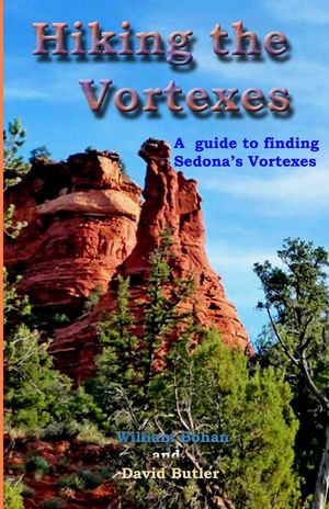 Hiking the Vortexes: An easy-to use guide for finding and understanding ...