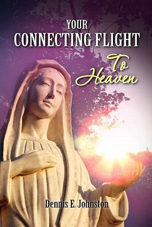Your Connecting Flight To Heaven: A basic guide to God