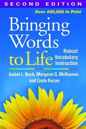 Bringing Words to Life: Robust Vocabulary Instruction