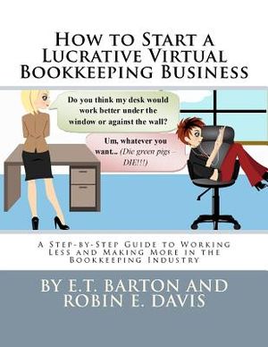 How to Start a Lucrative Virtual Bookkeeping Business: A Step-by-Step Guide to Working Less and ...
