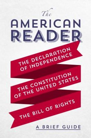 The American Reader: A Brief Guide to the Declaration of Independence ...