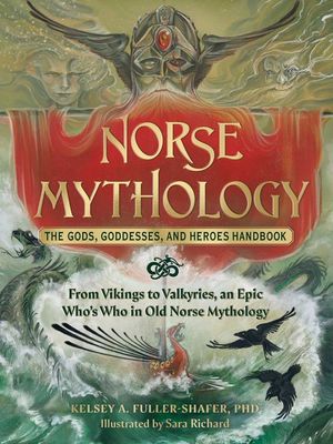 Norse Mythology: The Gods, Goddesses, and Heroes Handbook: From Vikings ...