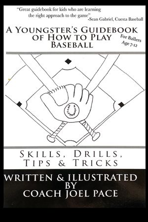 A Youngster's Guidebook of How to Play Baseball: Skills, Drills, Tips ...