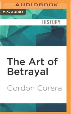 The Art of Betrayal: The Secret History of M16--Life and Death in the ...