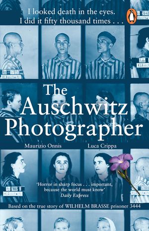 The Auschwitz Photographer: Based on the True Story of Wilhelm Brasse ...