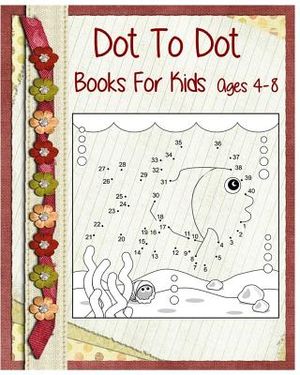 Dot To Dot Books For Kids Ages 4-8: Coloring Is Fun (Jumbo Coloring ...