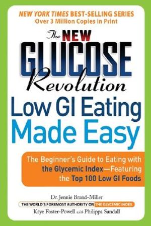 The New Glucose Revolution Low GI Eating Made Easy: The Beginner's ...