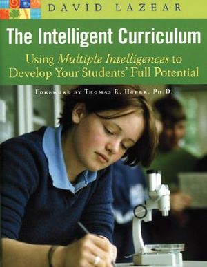 The Intelligent Curriculum: Using Multiple Intelligences to Develop ...