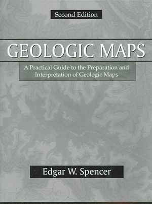 Geologic Maps : A Practical Guide to the Preparation And Interpretation of Geologic Maps