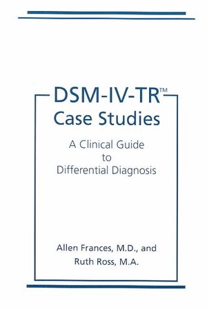 Dsm-IV-Tr(r) Case Studies: A Clinical Guide to Differential Diagnosis