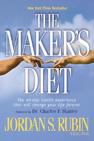 The Maker's Diet: The 40-Day Health Experience That Will Change Your ...