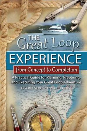 The Great Loop Experience - From Concept to Completion: A Practical ...