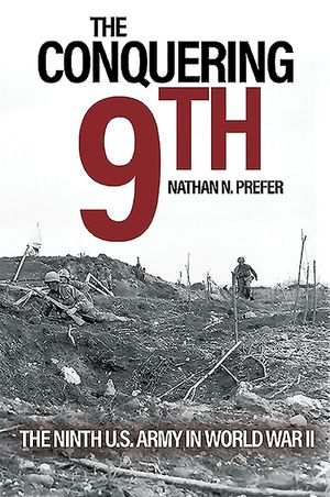 The Conquering 9th: The Ninth U.S. Army in World War II